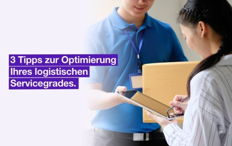 3 Tipps zur Optimierung Ihres logistischen Servicegrades