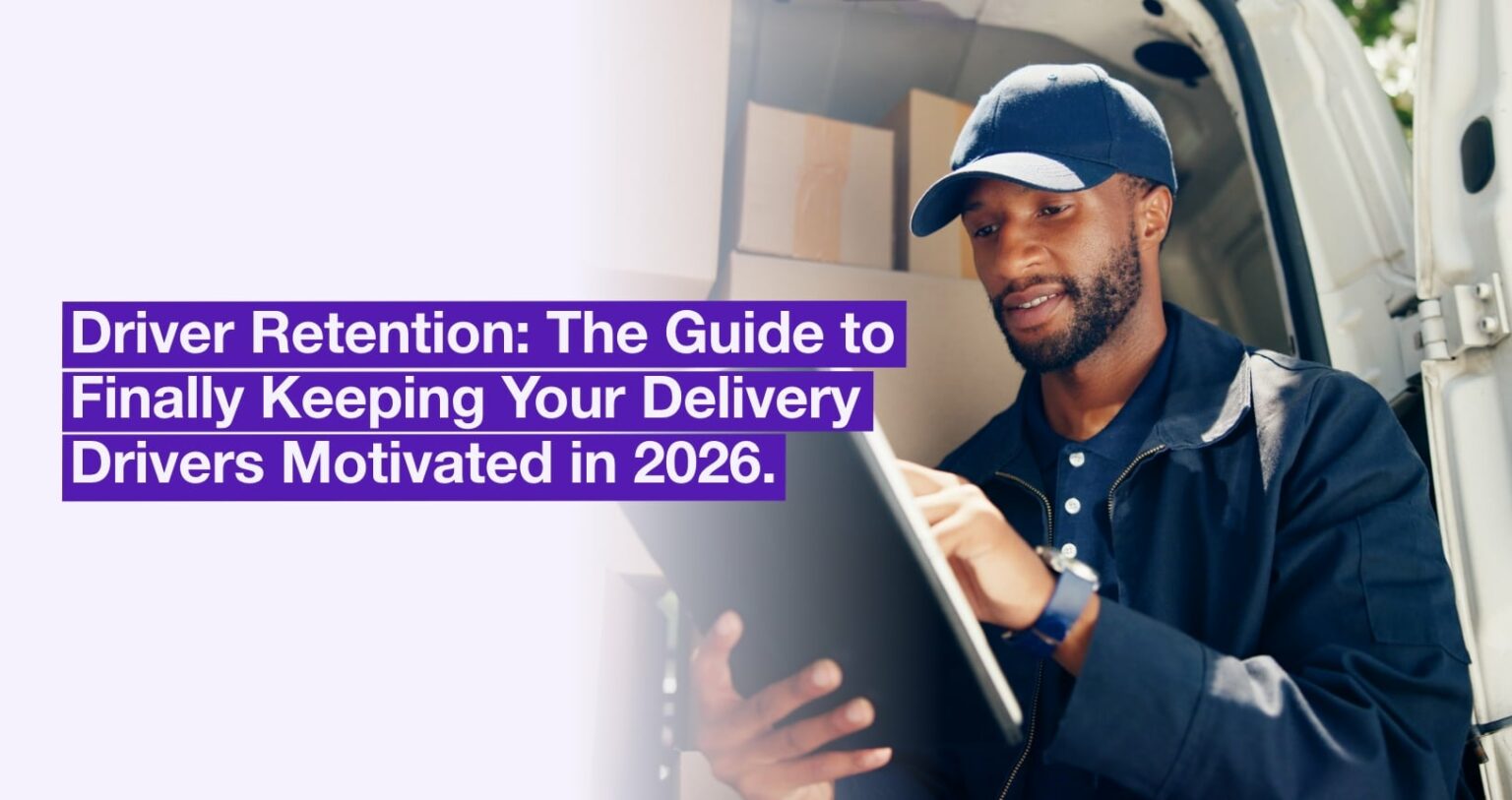 Retention of delivery drivers: methods, tools and best practices for 2026