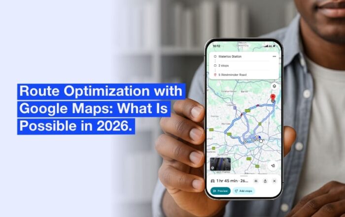 How to optimize your routes with Google Maps: the 2026 guide