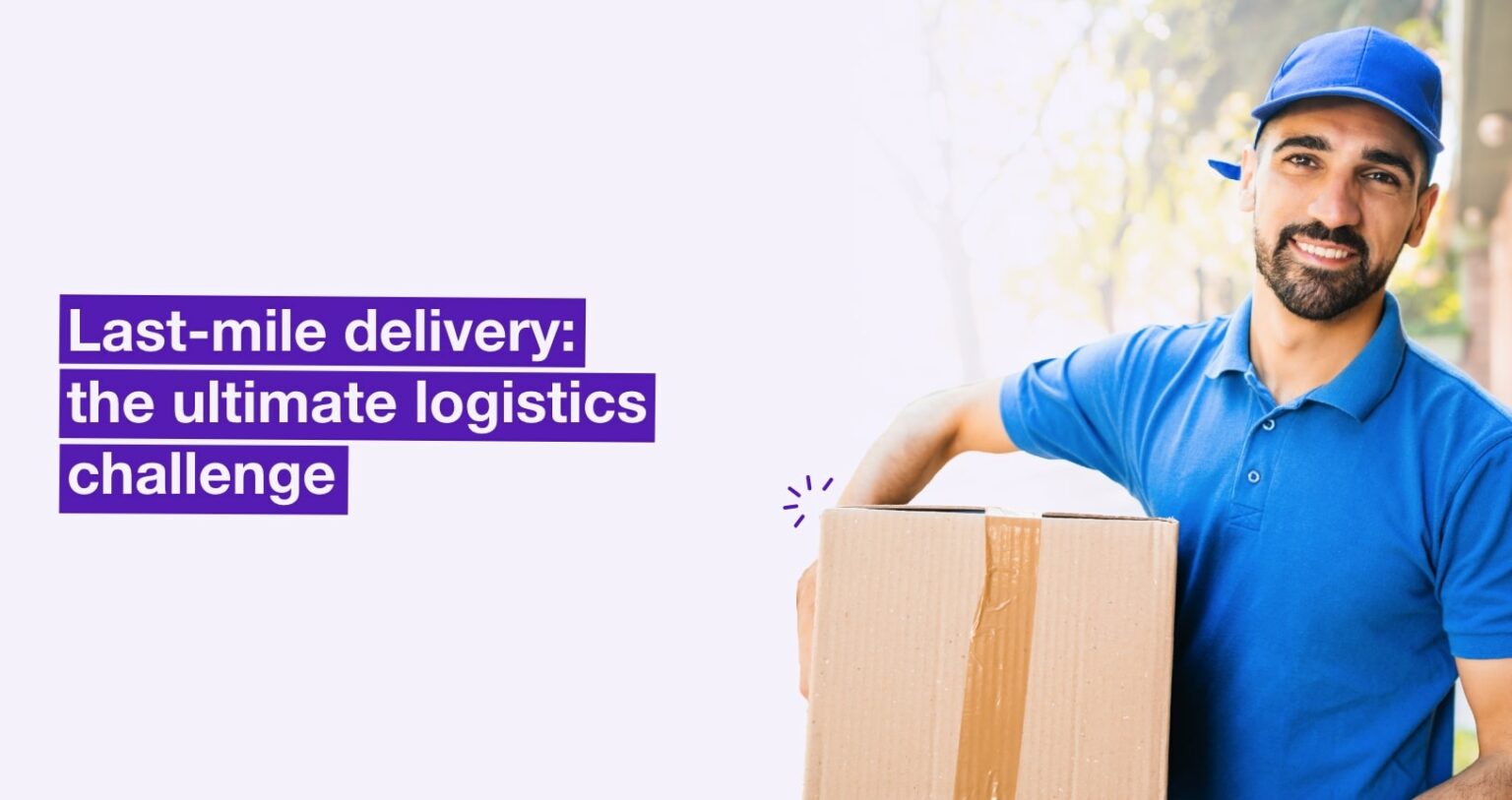 Last-mile delivery: the ultimate logistics challenge