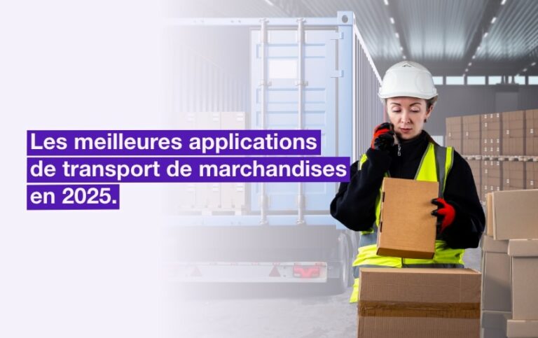 Les meilleures applications de transport de marchandises en 2025