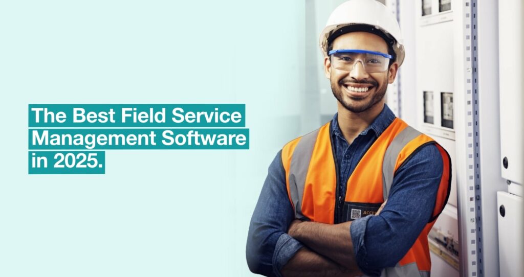 Top 6 of the Best Field Service Management Software in 2025