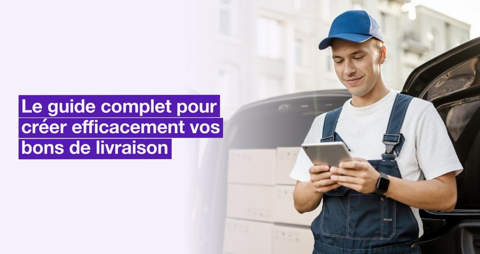 Bon de livraison : définition et mode d'emploi | AntsRoute