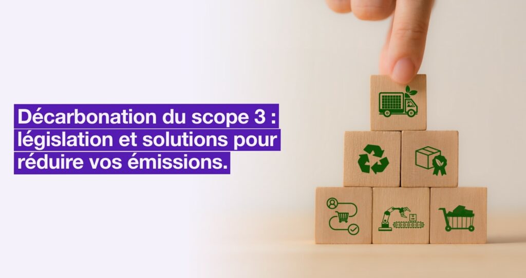 Décarbonation du scope 3 : législation et solutions pour réduire vos ...