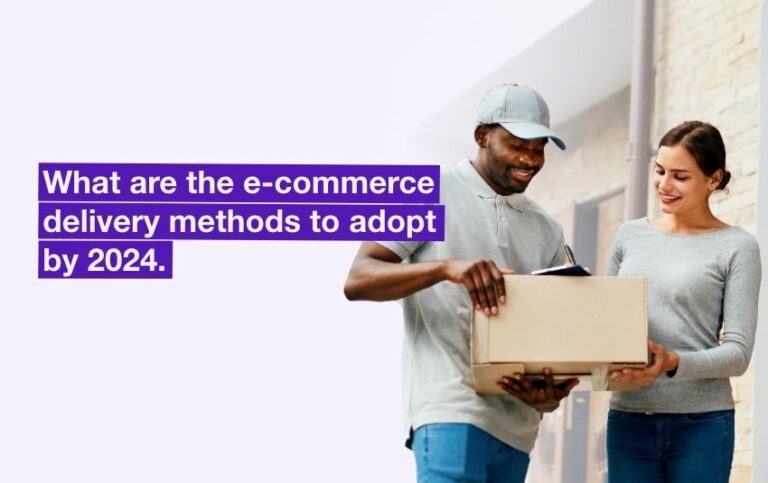 E-commerce delivery methods to adopt by 2024