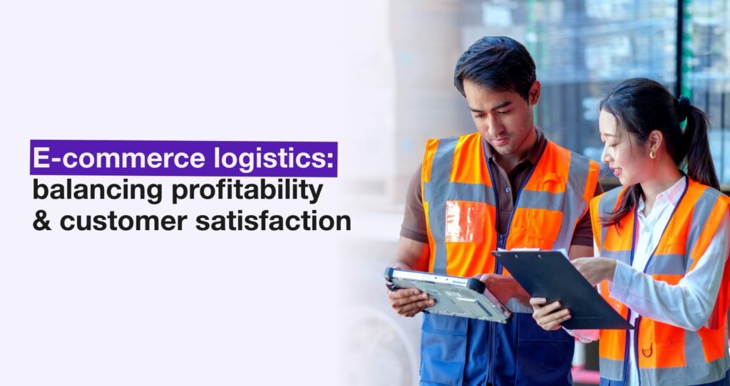E-commerce logistics: balancing customer satisfaction and profitability