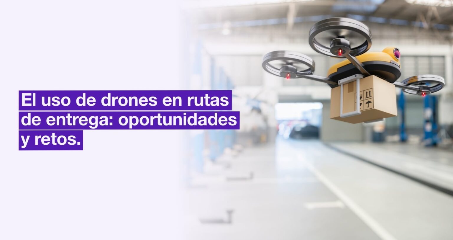 Drones y rutas de entrega: un futuro de innovación y retos