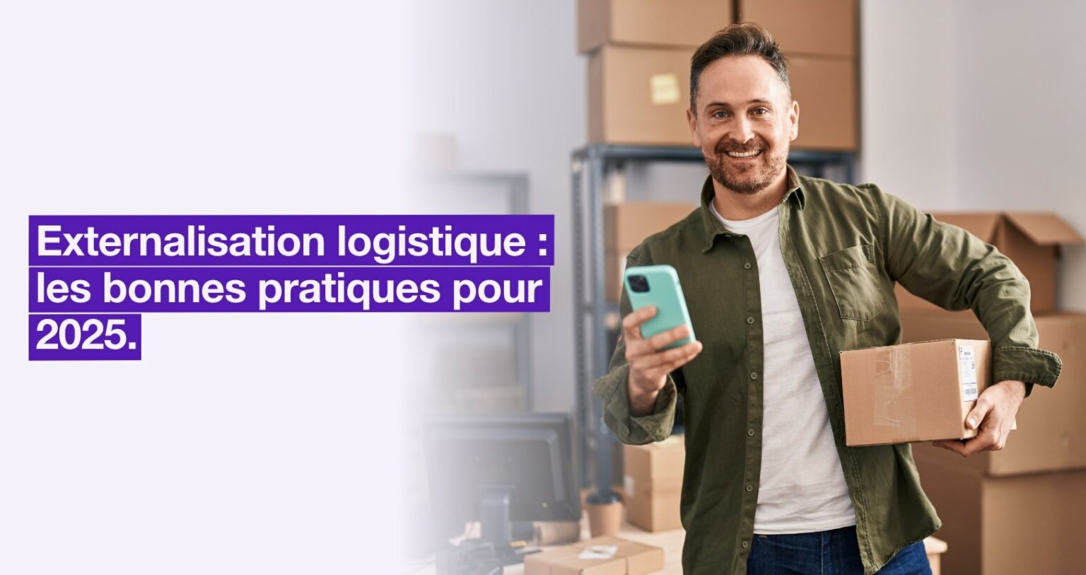 Externalisation logistique : les bonnes pratiques pour 2025