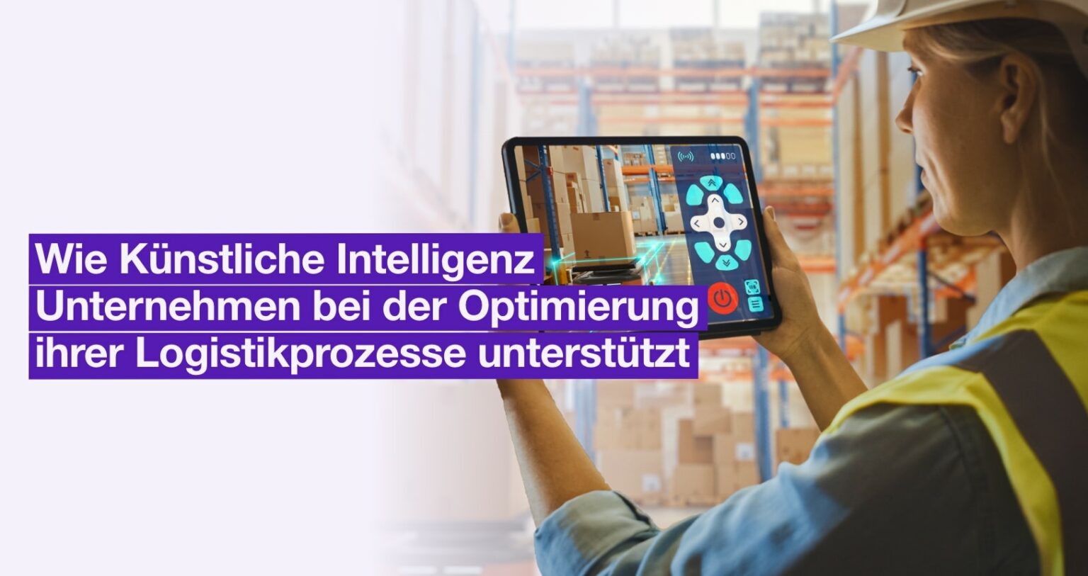 Wie Künstliche Intelligenz (KI) die Logistik optimiert