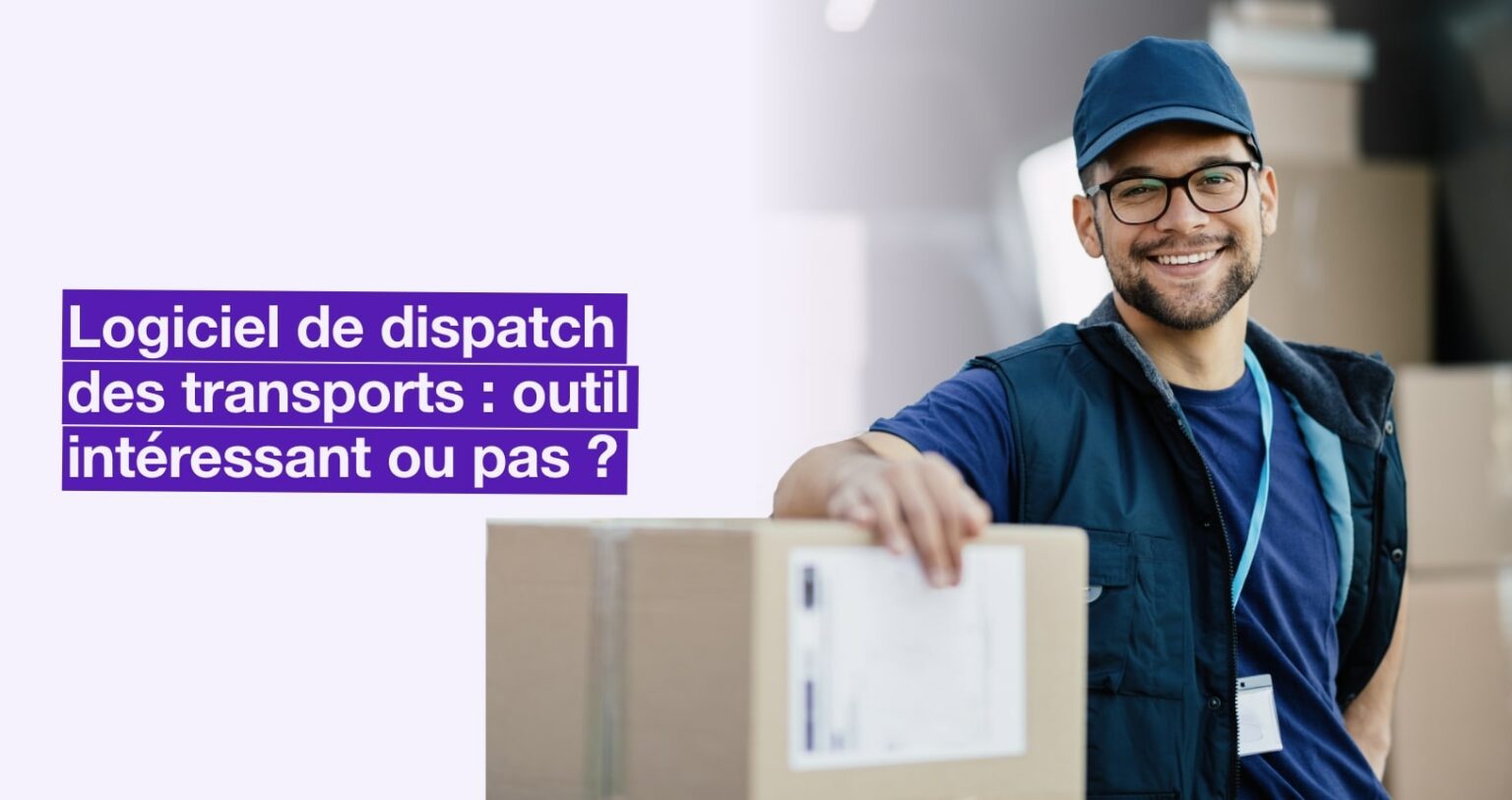 Logiciel de dispatch des transports : outil intéressant ou pas