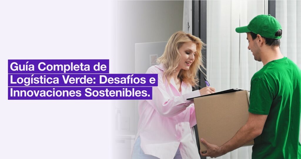 Guía Completa de Logística Verde: Desafíos e Innovaciones Sostenibles