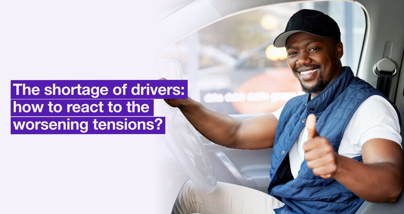 Shortage of drivers: how to react to the worsening tensions?
