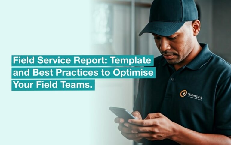 Field Service Report: Free Template + Best Practices for Field Teams